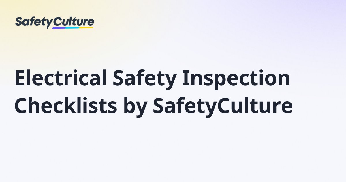 Electrical Safety Inspection Checklists by SafetyCulture | Free Template