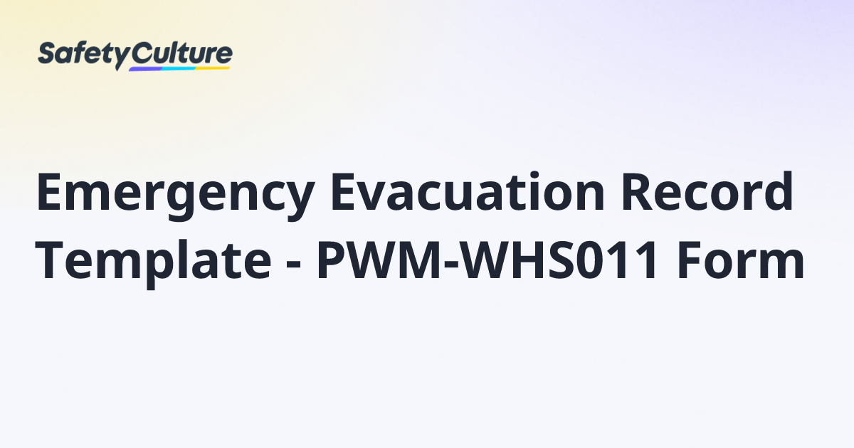 Emergency Evacuation Record Template - PWM-WHS011 Form | Free Template