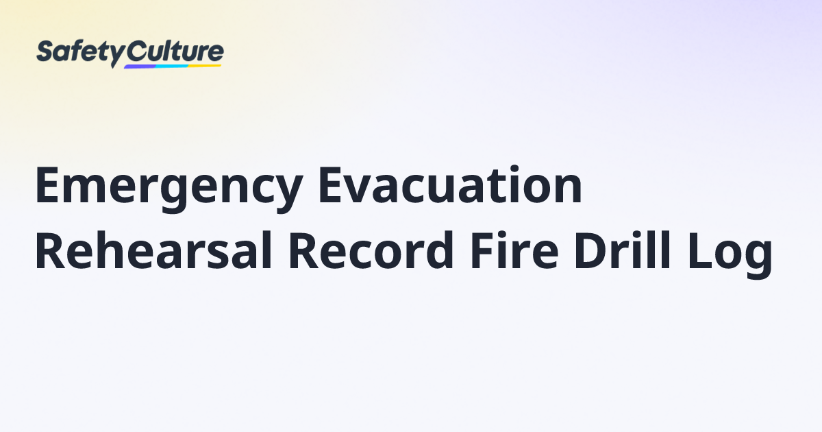 Emergency Evacuation Rehearsal Record Fire Drill Log | Free Template