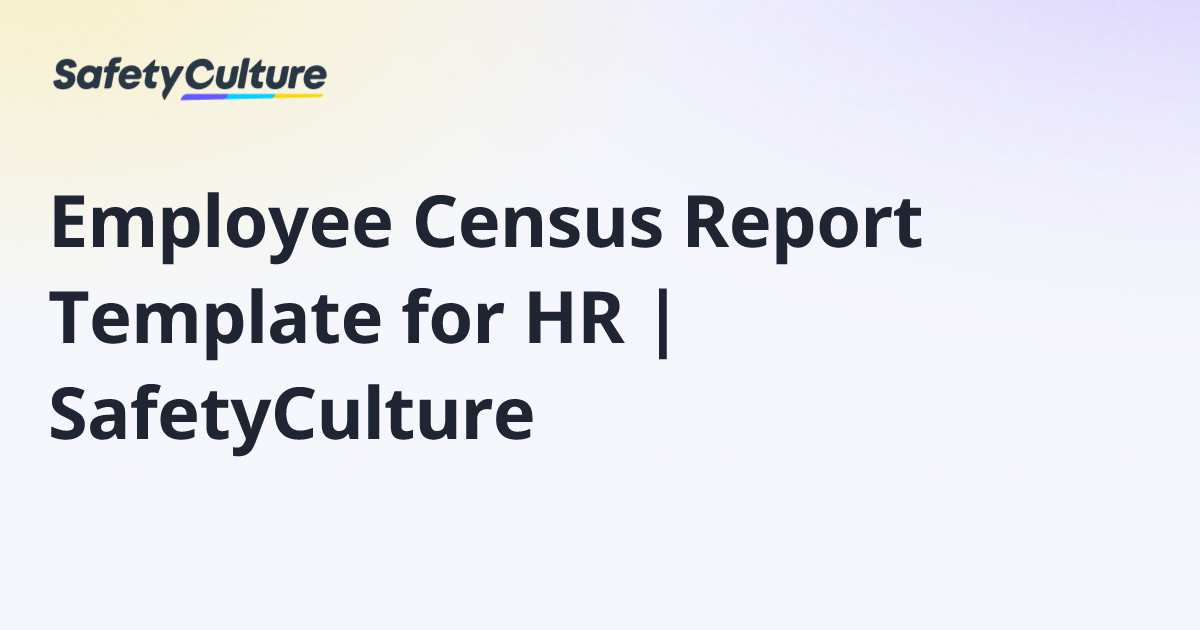 Employee Census Report Template for HR | SafetyCulture | Free Template