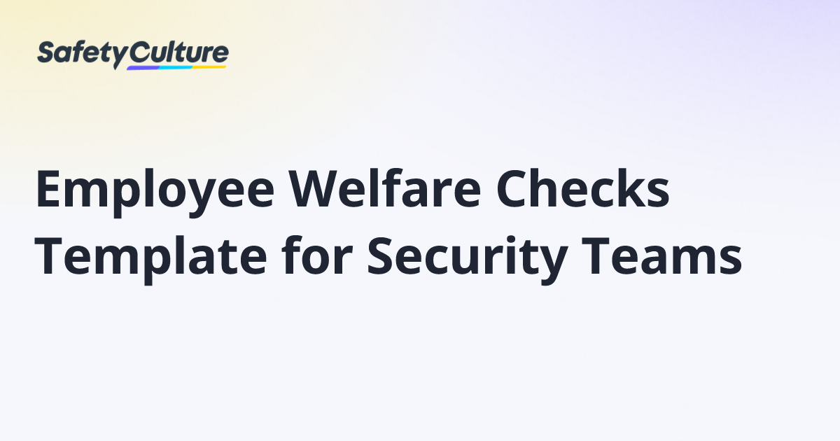 Employee Welfare Checks Template for Security Teams | Free Template