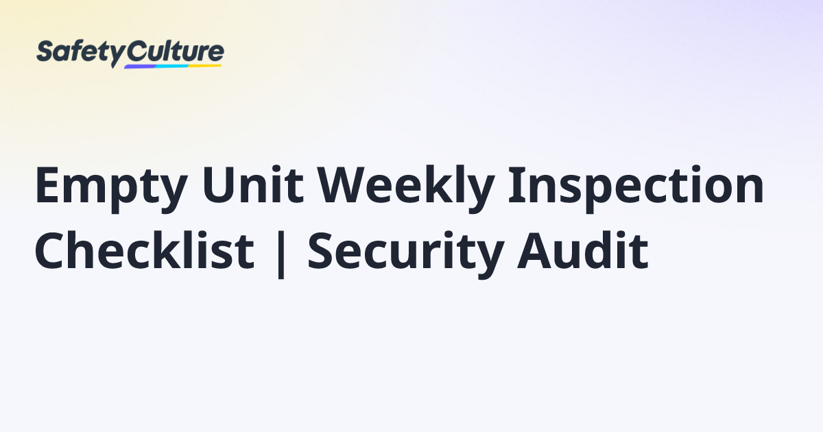 Empty Unit Weekly Inspection Checklist | Security Audit | Free Template