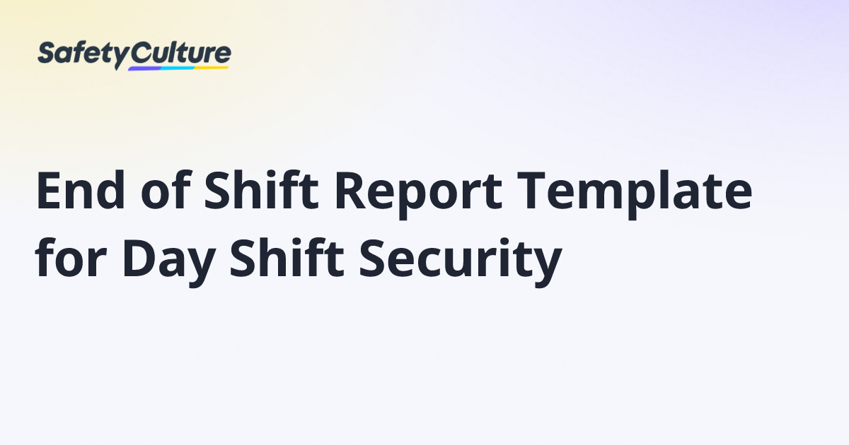 End of Shift Report Template for Day Shift Security | Free Template
