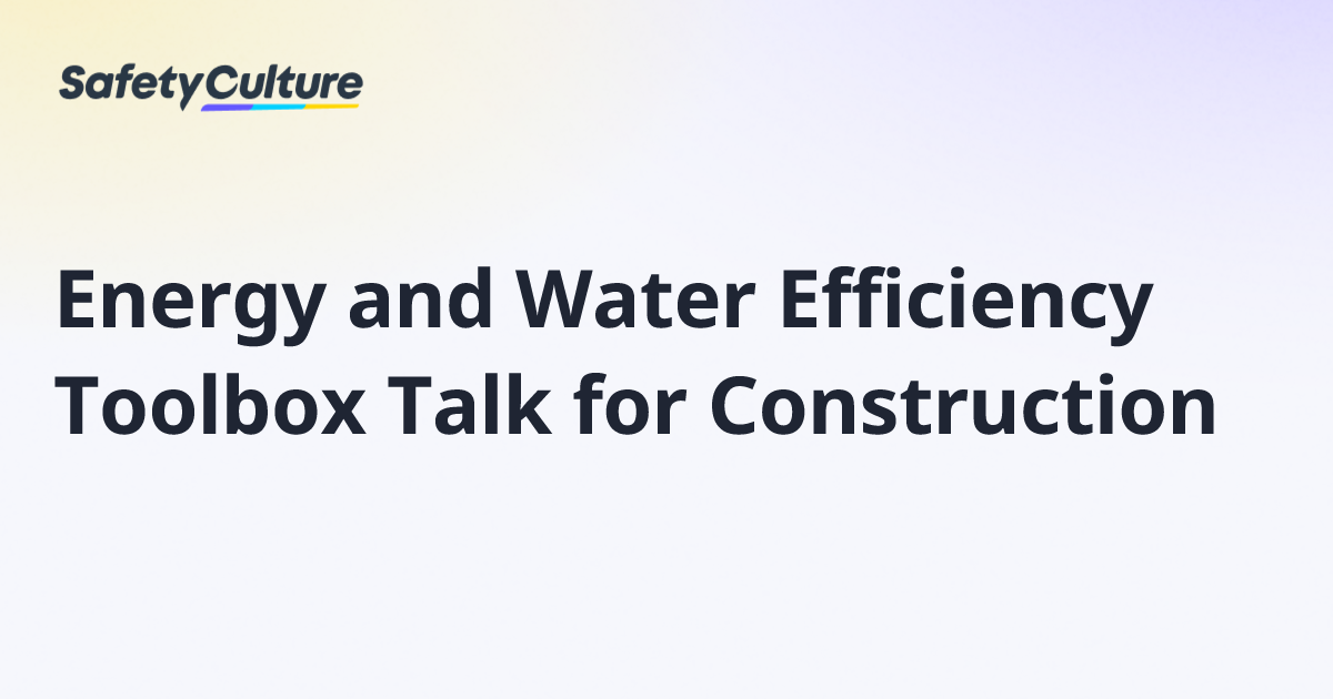 Energy and Water Efficiency Toolbox Talk for Construction | Free Template