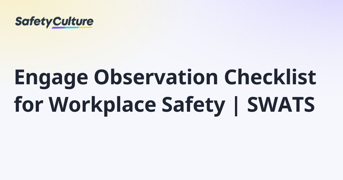 Engage Observation Checklist for Workplace Safety | SWATS | Free Template