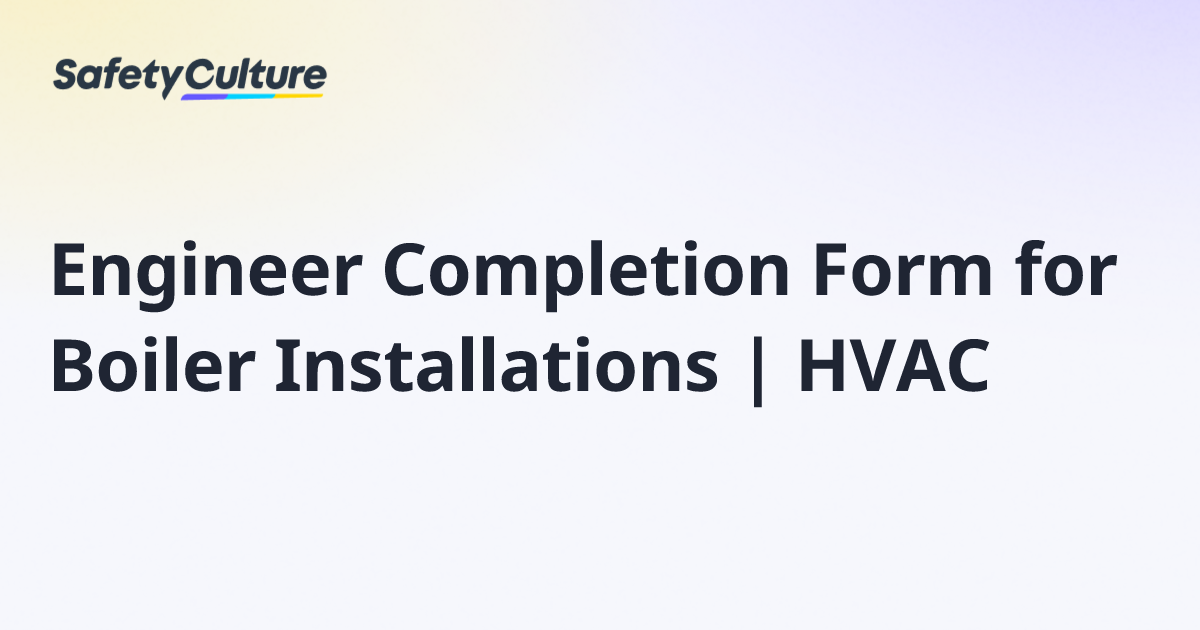 Engineer Completion Form for Boiler Installations | HVAC | Free Template