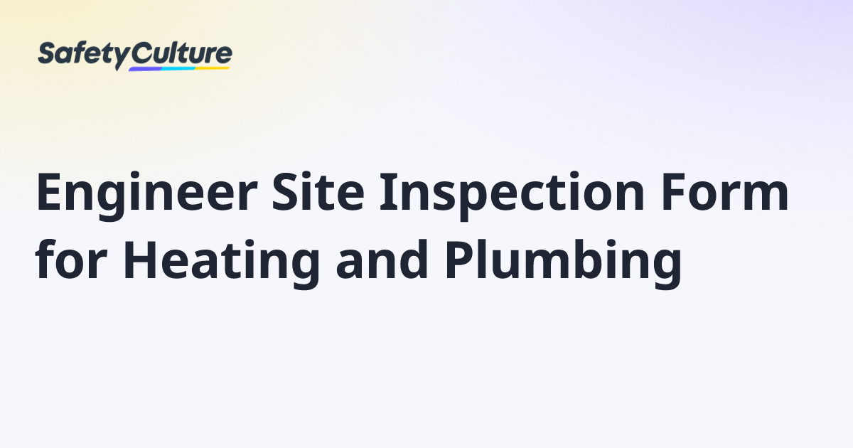 Engineer Site Inspection Form for Heating and Plumbing | Free Template