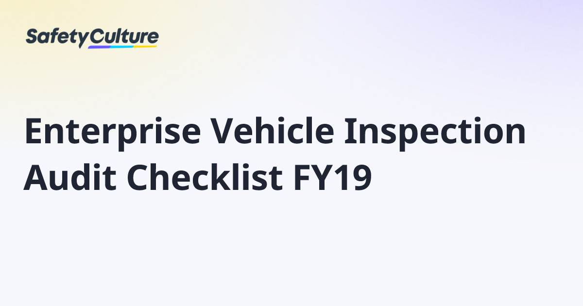 Enterprise Vehicle Inspection Audit Checklist FY19 | Free Template