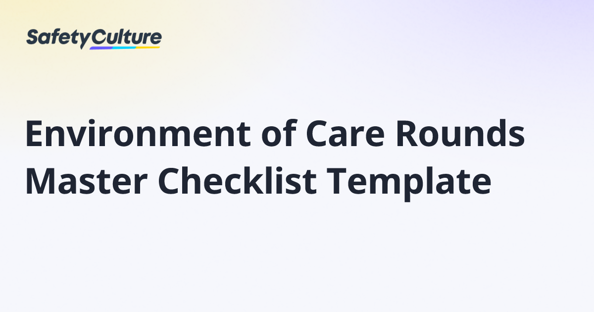 Environment of Care Rounds Master Checklist Template | Free Template