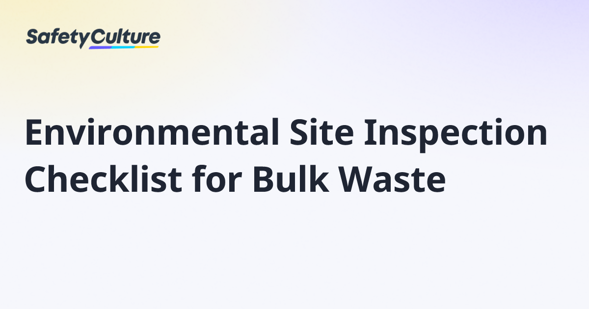 Environmental Site Inspection Checklist for Bulk Waste | Free Template