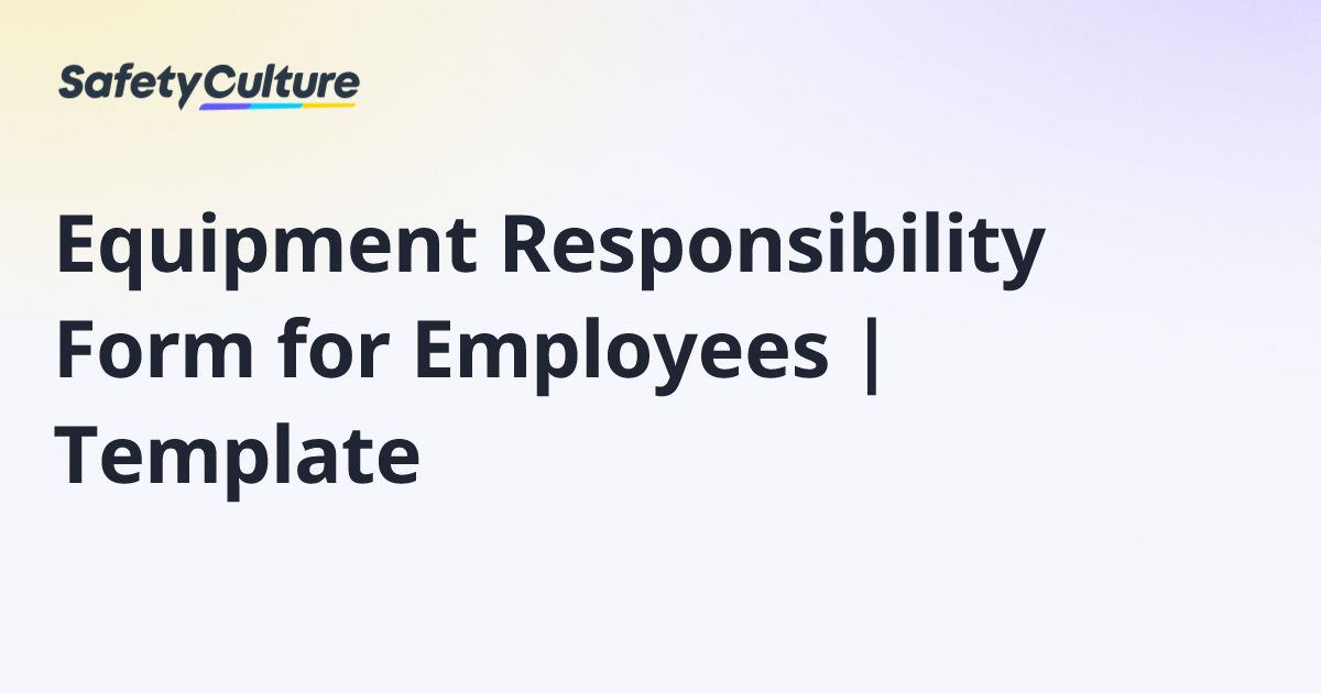 Equipment Responsibility Form for Employees | Template | Free Template