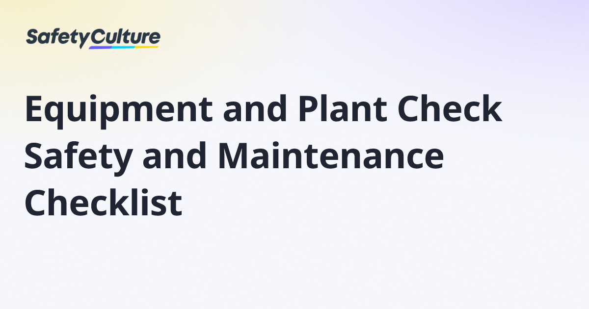 Equipment and Plant Check Safety and Maintenance Checklist | Free Template