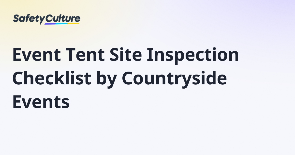 Event Tent Site Inspection Checklist by Countryside Events | Free Template
