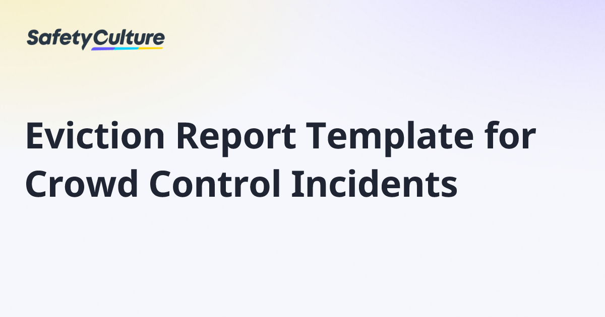 Eviction Report Template for Crowd Control Incidents | Free Template