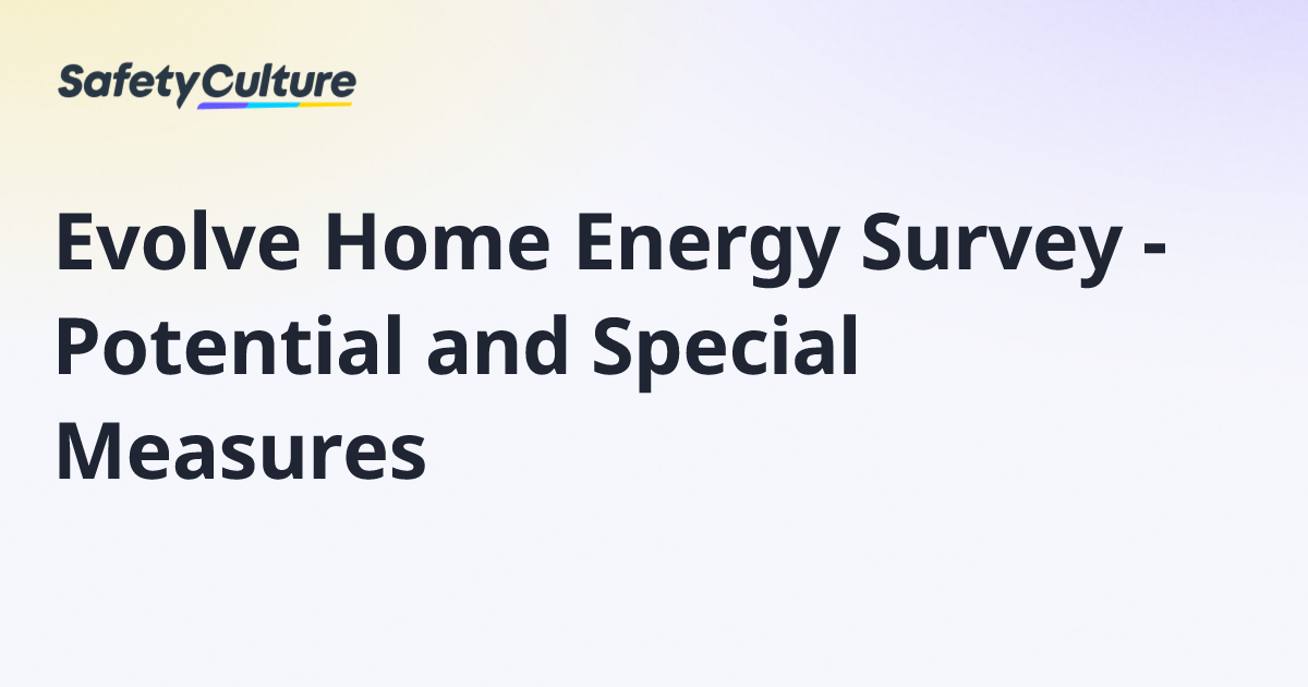 Evolve Home Energy Survey - Potential and Special Measures | Free Template