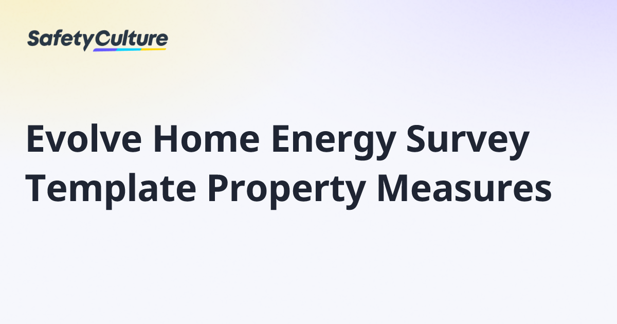Evolve Home Energy Survey Template Property Measures | Free Template