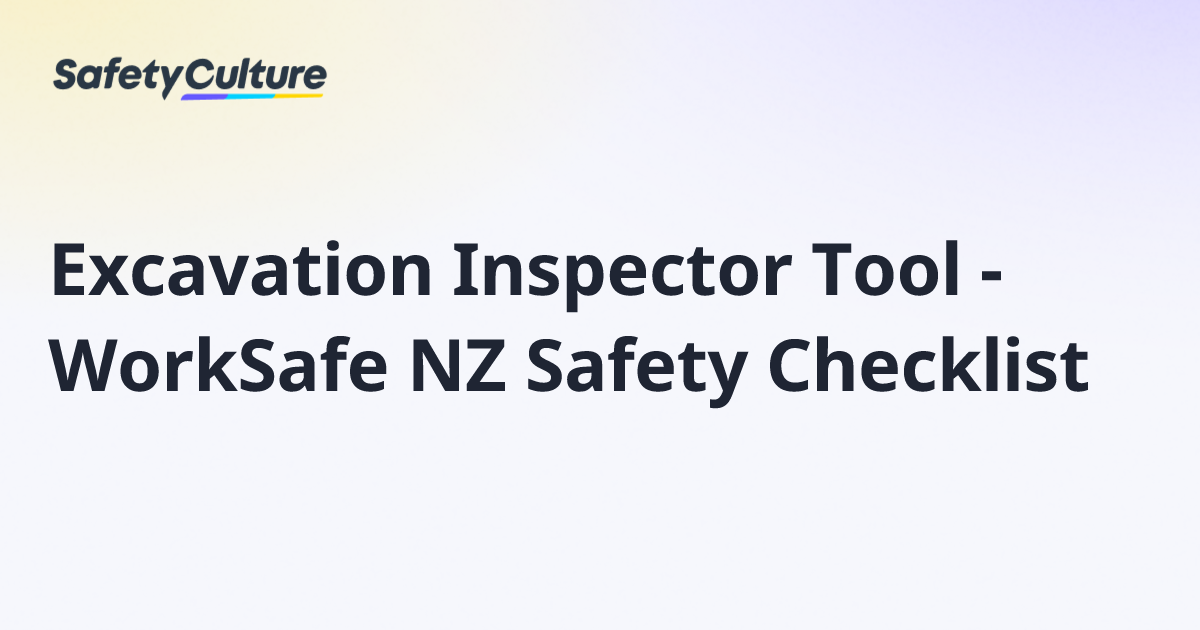 Excavation Inspector Tool - WorkSafe NZ Safety Checklist | Free Template