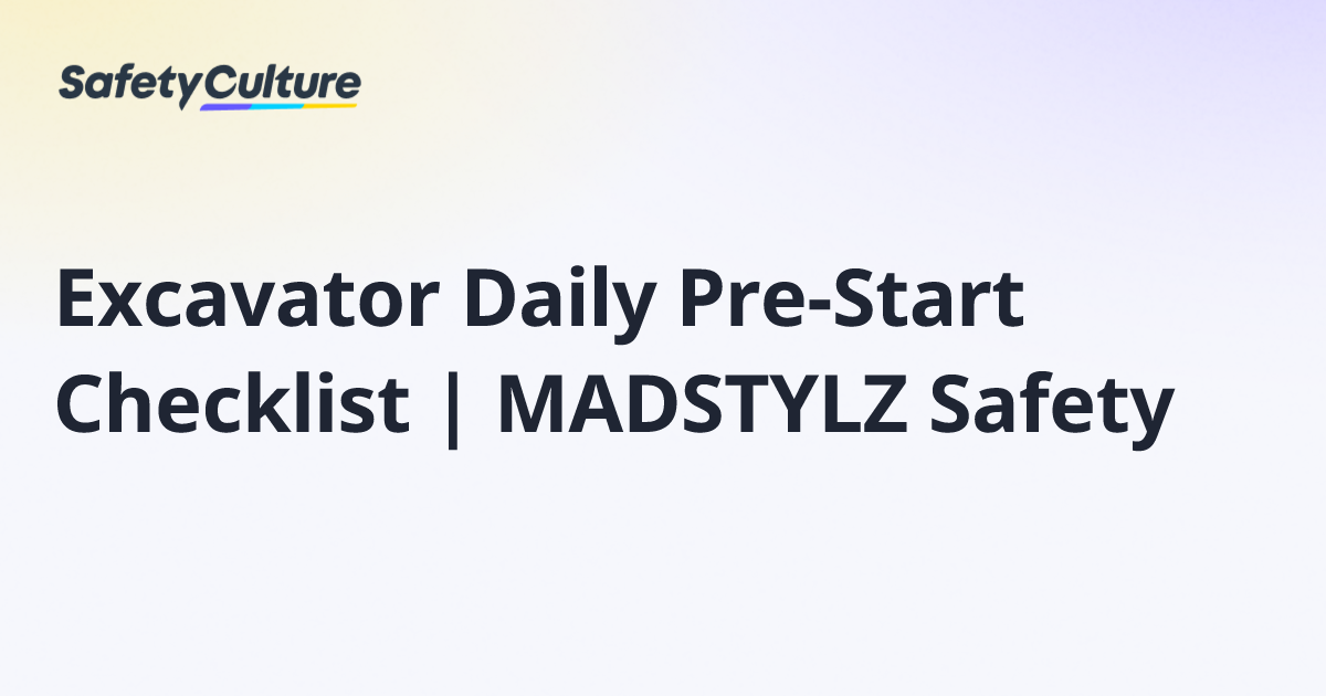 Excavator Daily Pre-Start Checklist | MADSTYLZ Safety | Free Template