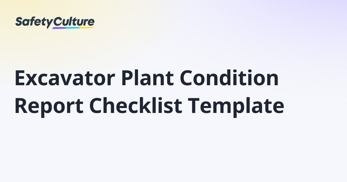 Excavator Plant Condition Report Checklist Template | Free Template