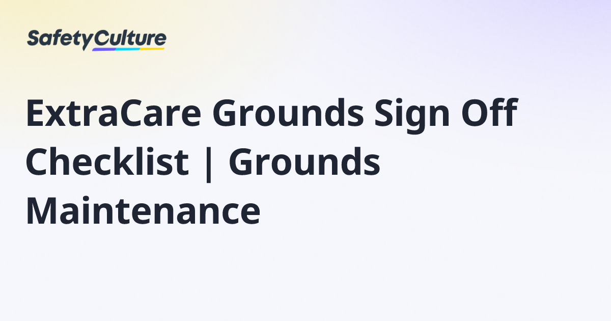 ExtraCare Grounds Sign Off Checklist | Grounds Maintenance | Free Template