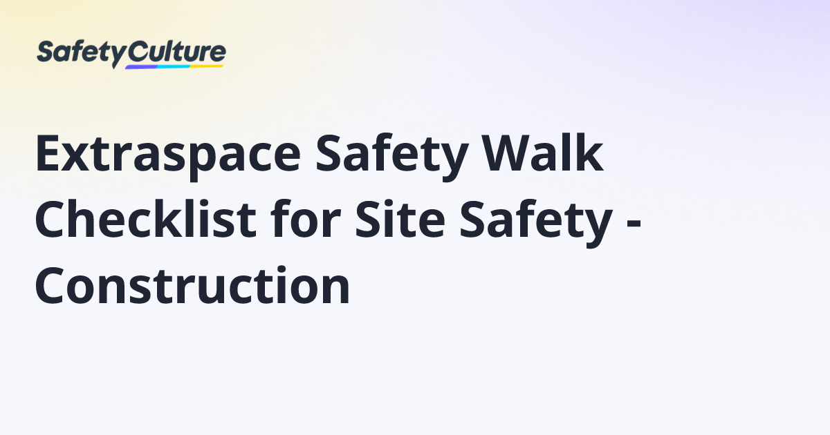 Extraspace Safety Walk Checklist for Site Safety - Construction | Free ...