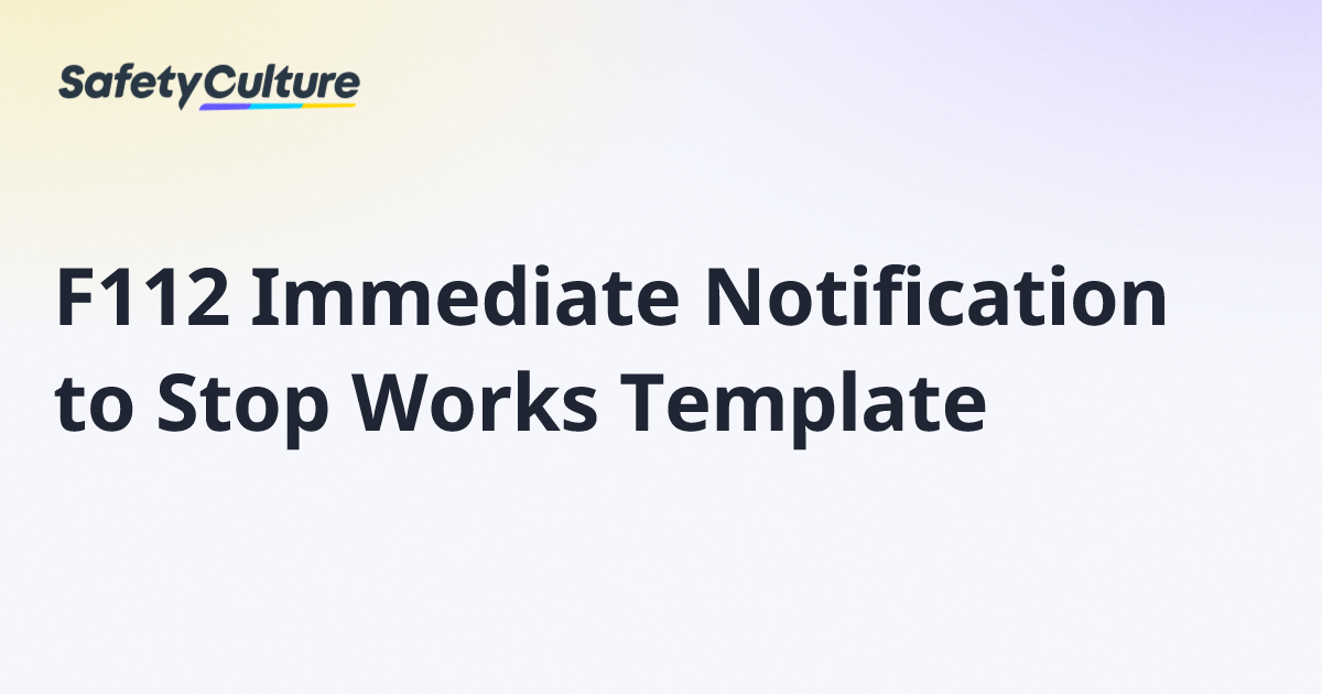 F112 Immediate Notification to Stop Works Template | Free Template