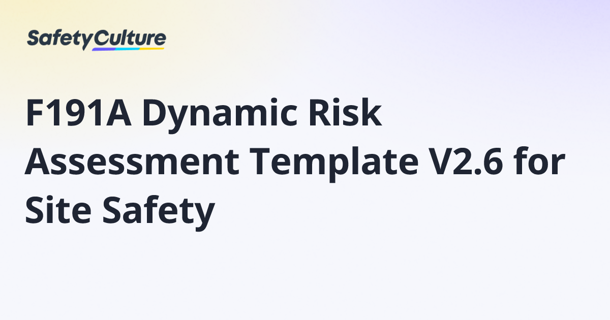 F191A Dynamic Risk Assessment Template V2.6 for Site Safety | Free Template