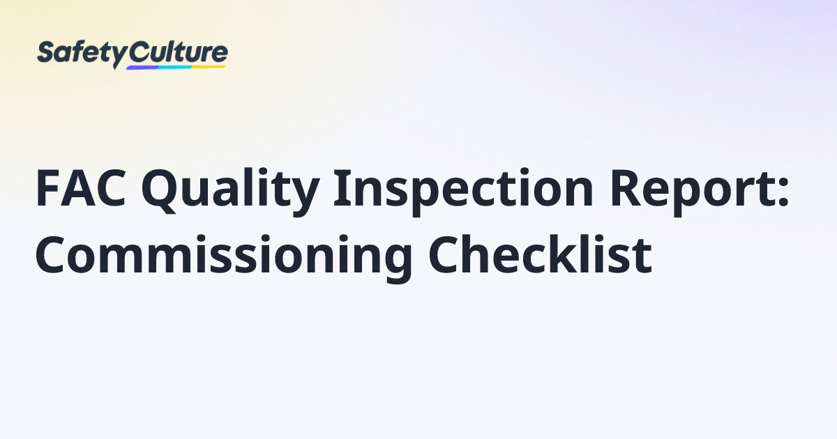 FAC Quality Inspection Report: Commissioning Checklist | Free Template