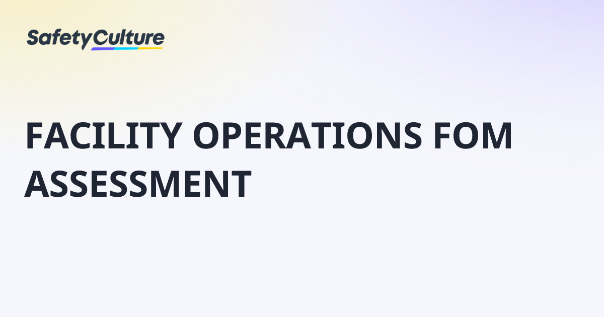 FACILITY OPERATIONS FOM ASSESSMENT | Free Template