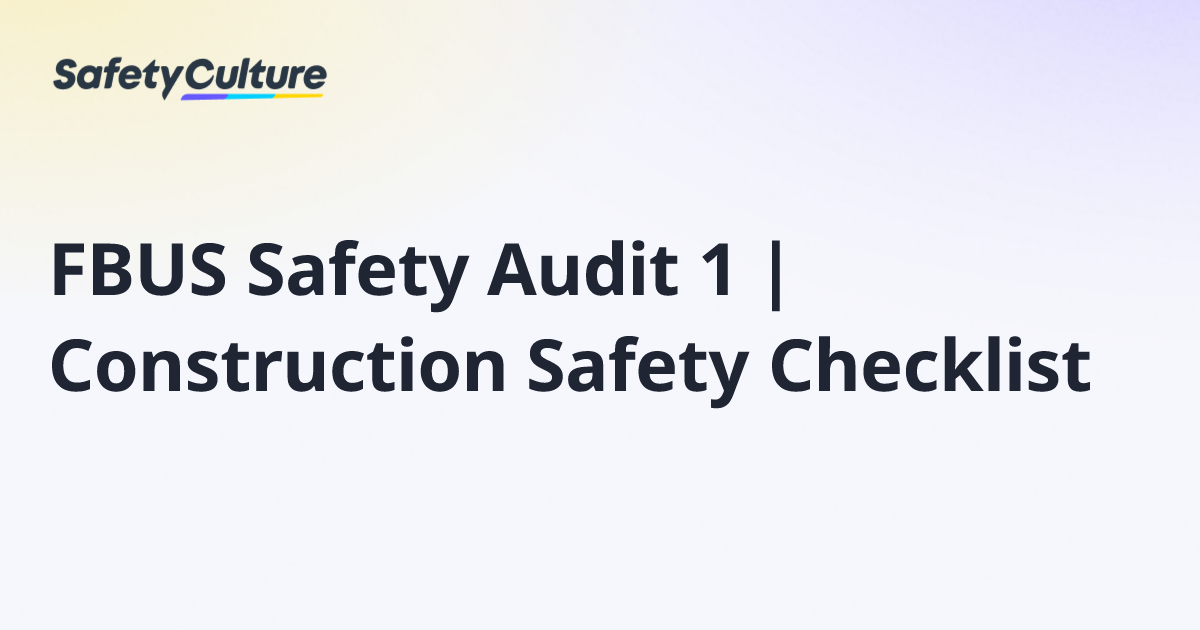 FBUS Safety Audit 1 | Construction Safety Checklist | Free Template
