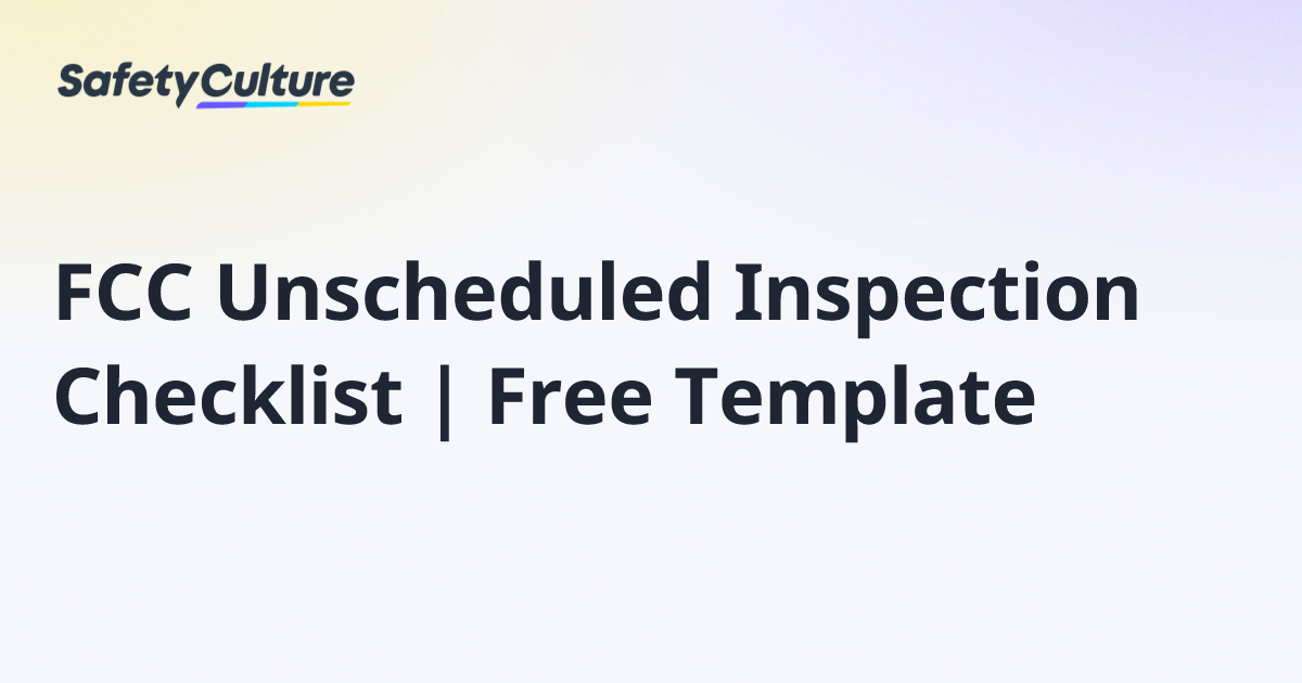 FCC Unscheduled Inspection Checklist | Free Template | Free Template