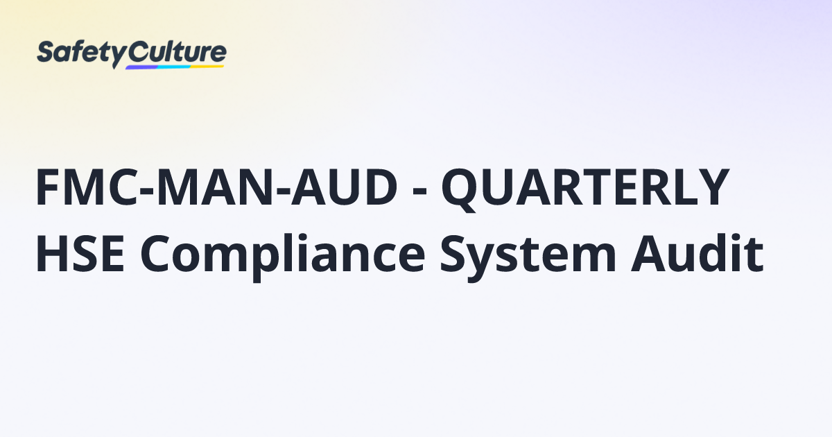 FMC-MAN-AUD - QUARTERLY HSE Compliance System Audit | Free Template