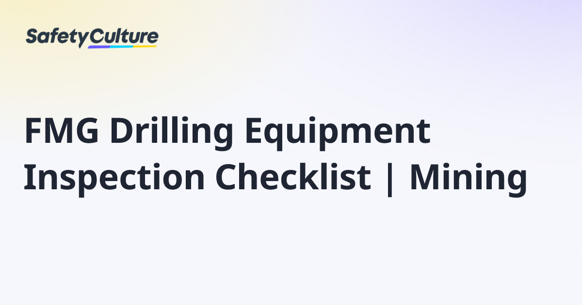 FMG Drilling Equipment Inspection Checklist | Mining | Free Template
