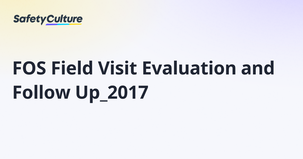 FOS Field Visit Evaluation and Follow Up_2017 | Free Template