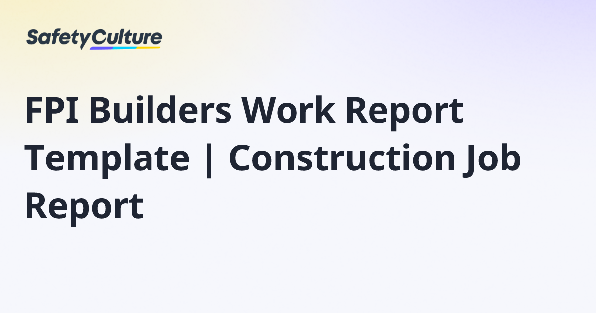 FPI Builders Work Report Template | Construction Job Report | Free Template