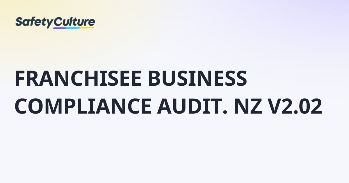 FRANCHISEE BUSINESS COMPLIANCE AUDIT. NZ V2.02 | Free Template