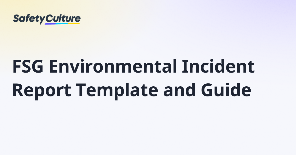 FSG Environmental Incident Report Template and Guide | Free Template