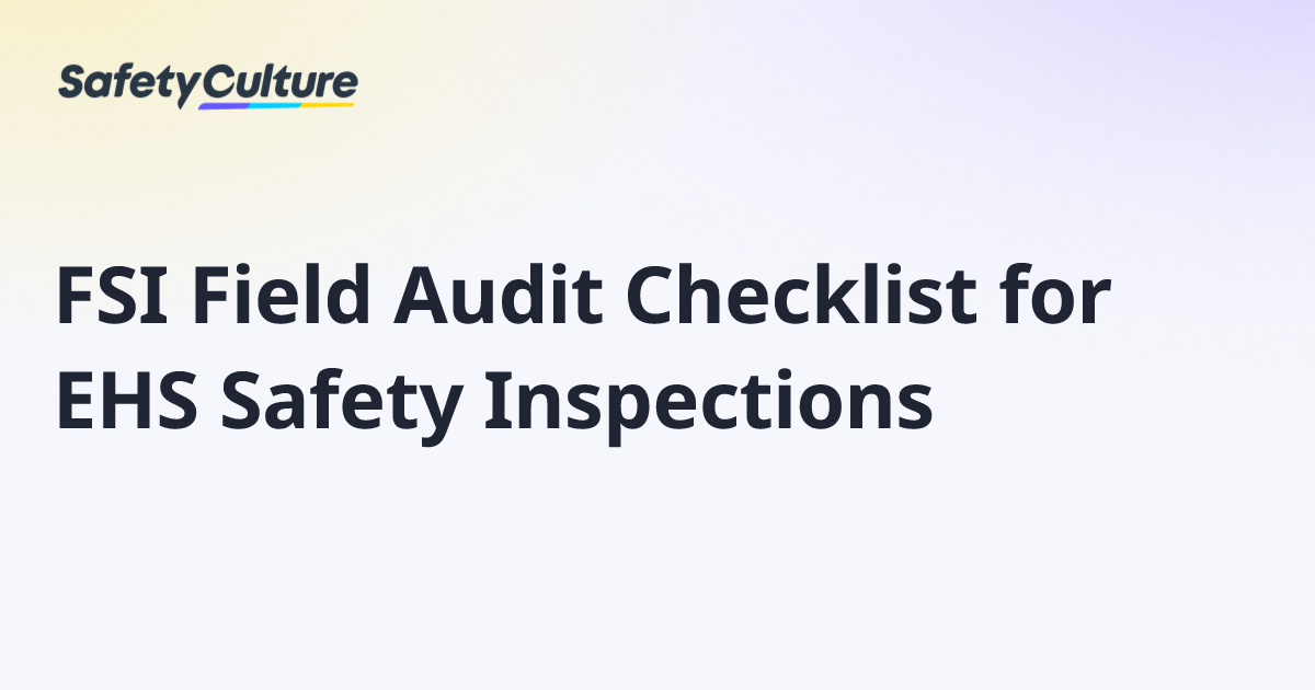 FSI Field Audit Checklist for EHS Safety Inspections | Free Template