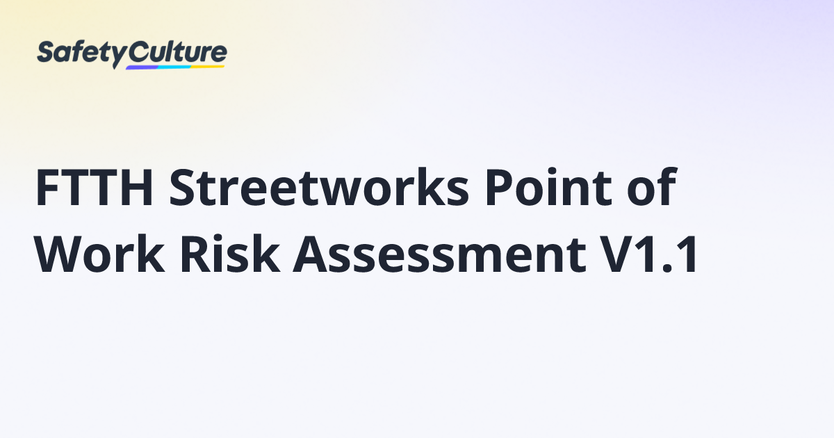 FTTH Streetworks Point of Work Risk Assessment V1.1 | Free Template