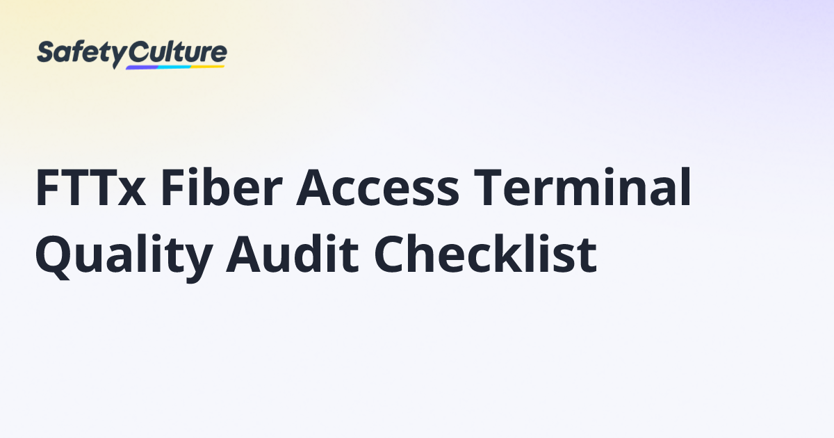 FTTx Fiber Access Terminal Quality Audit Checklist | Free Template