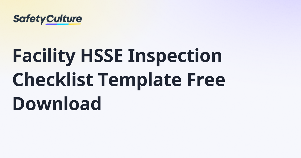 Facility HSSE Inspection Checklist Template Free Download | Free Template