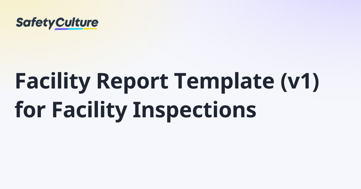 Facility Report Template (v1) for Facility Inspections | Free Template