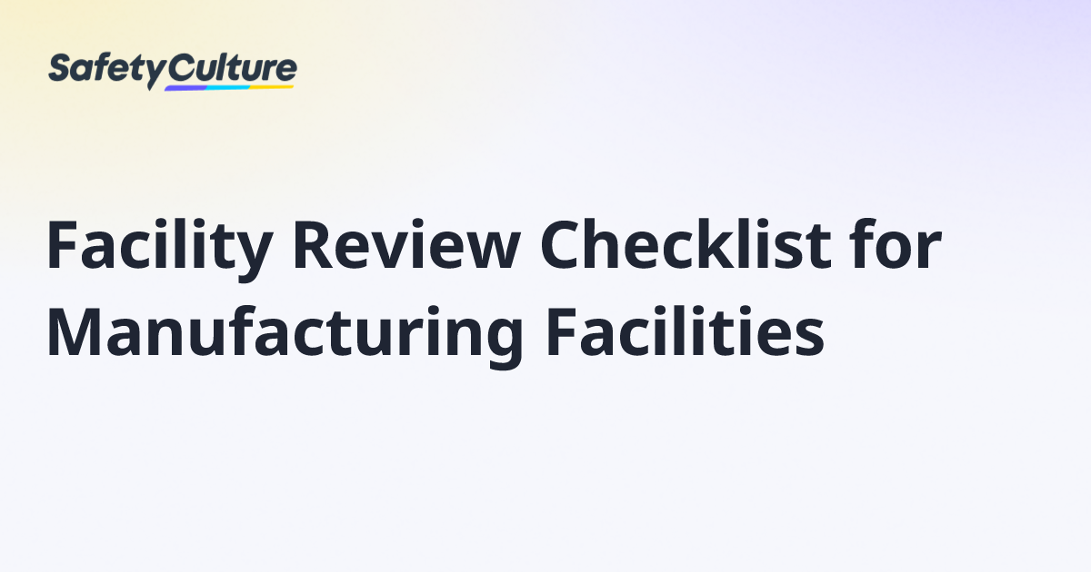 Facility Review Checklist for Manufacturing Facilities | Free Template