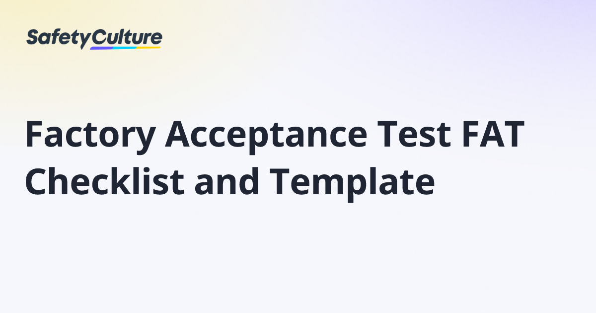 Factory Acceptance Test FAT Checklist and Template | Free Template