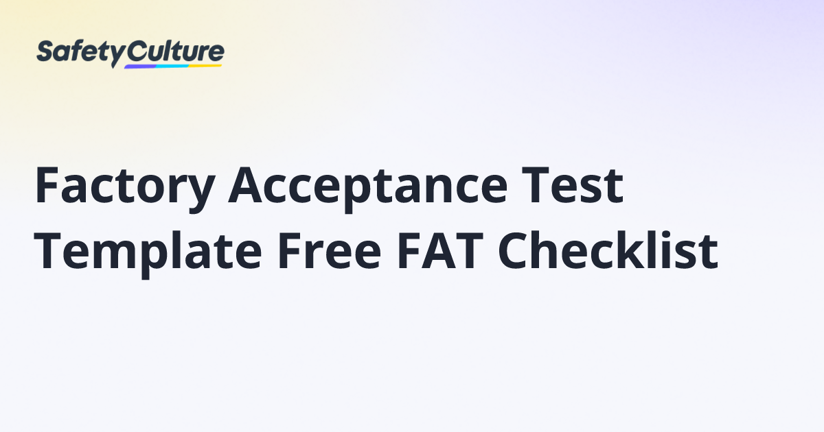 Factory Acceptance Test Template Free FAT Checklist | Free Template