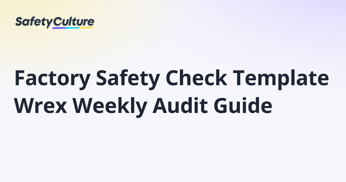 Factory Safety Check Template Wrex Weekly Audit Guide | Free Template