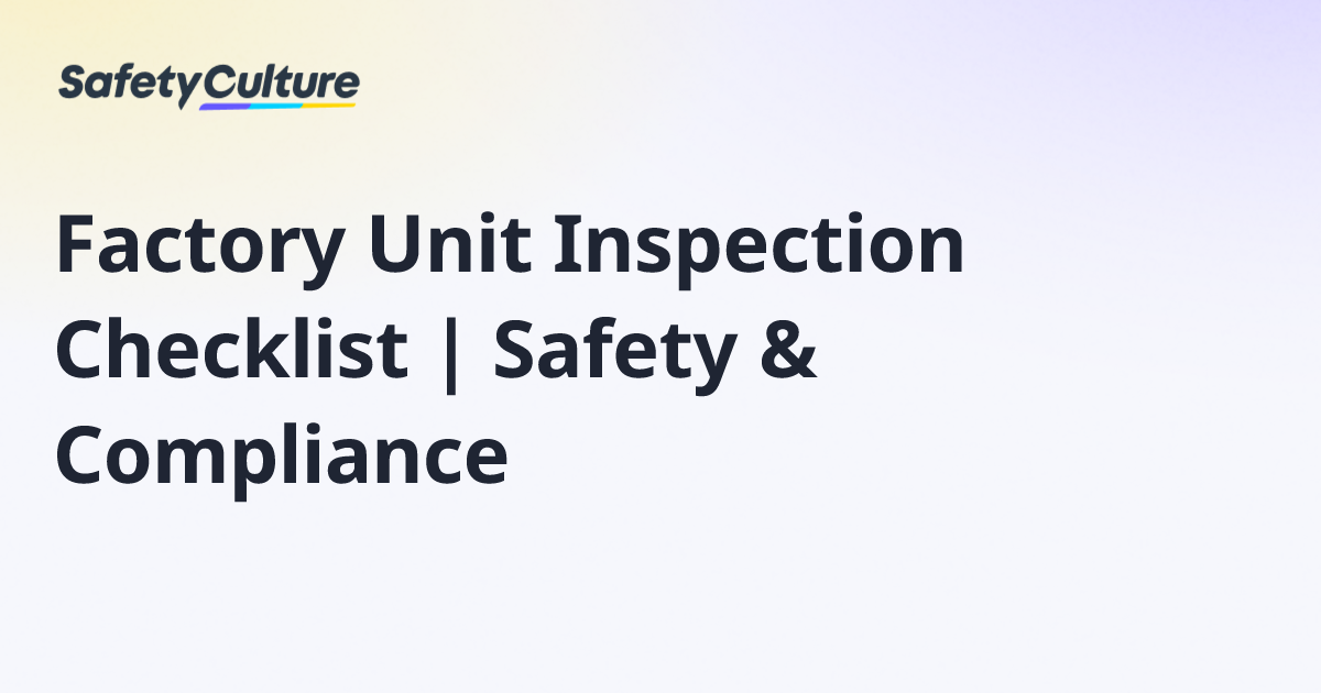 Factory Unit Inspection Checklist | Safety & Compliance | Free Template