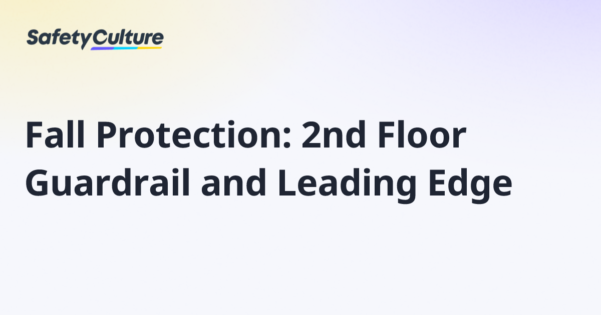 Fall Protection: 2nd Floor Guardrail and Leading Edge | Free Template