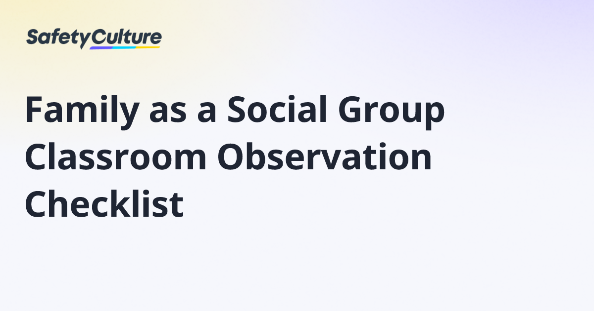 Family as a Social Group Classroom Observation Checklist | Free Template