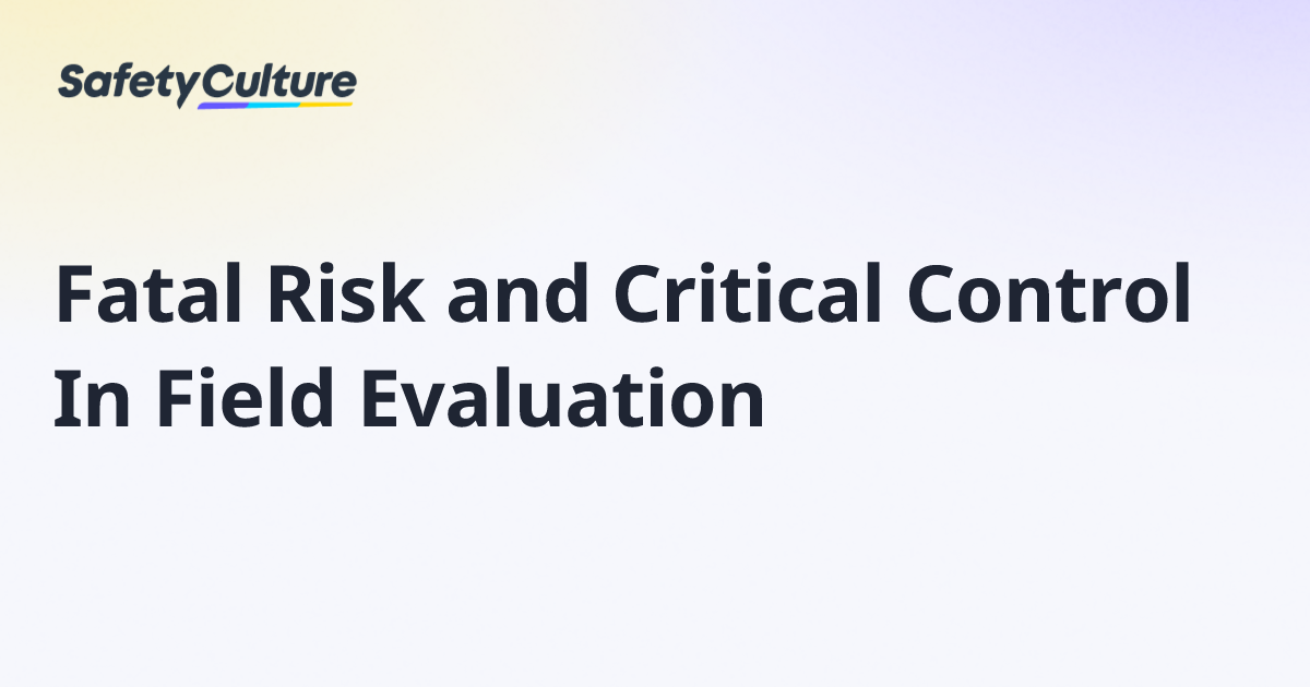 Fatal Risk and Critical Control In Field Evaluation | Free Template